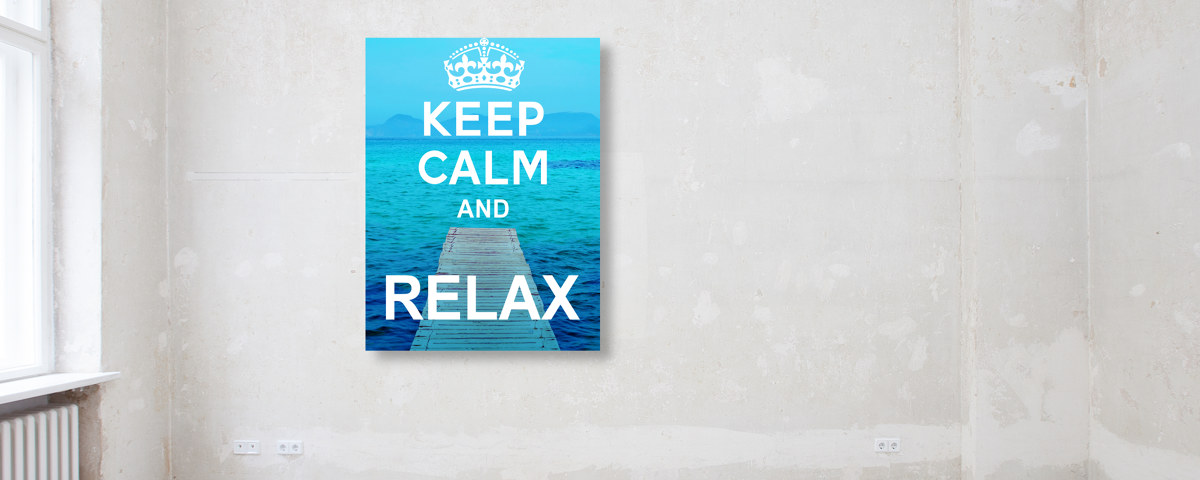 Keep Calm and Relax: Immer schön entspannt bleiben